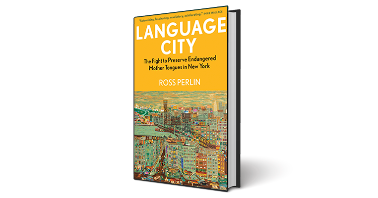 [ONLINE] - Ross Perlin, Language City: The Fight to Preserve Endangered ...