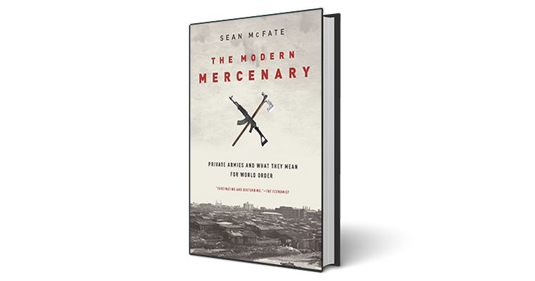 The Modern Mercenary: Private Armies and What They Mean for World Order