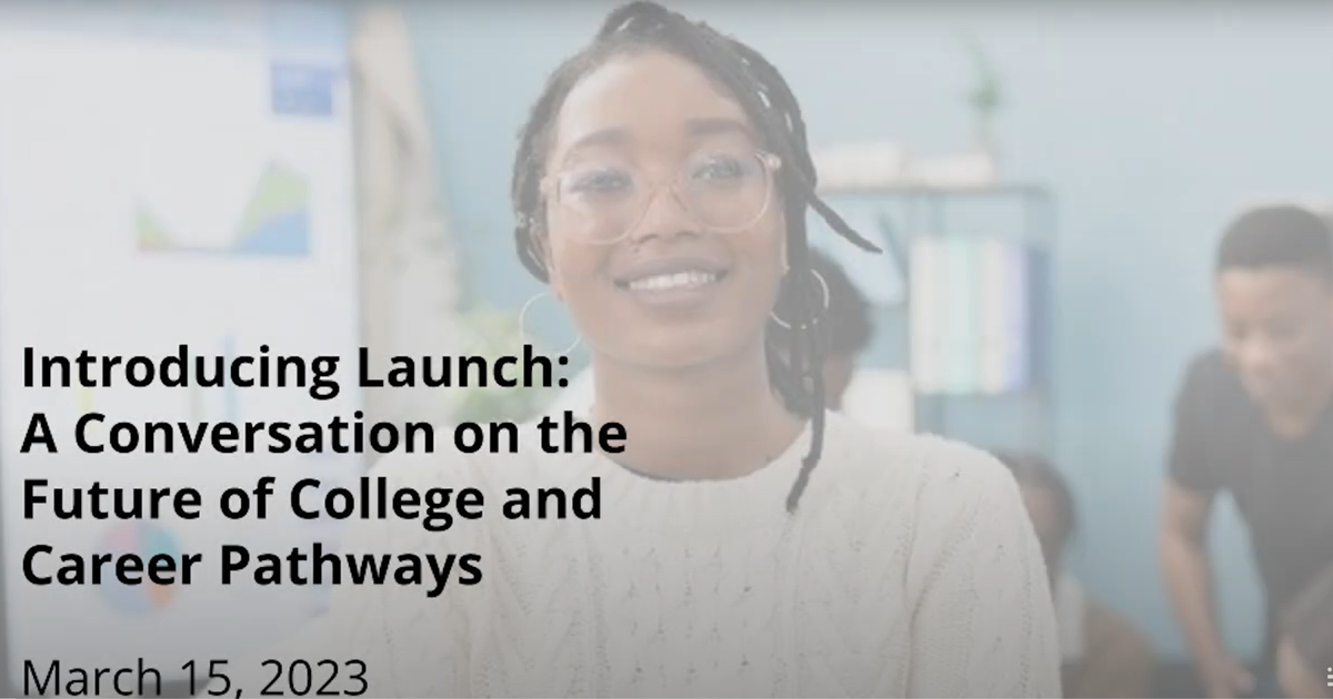 Introducing Launch: A Conversation on the Future of College and Career ...