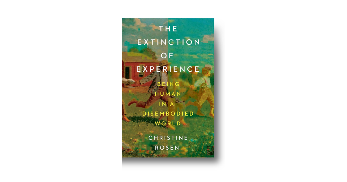 The Extinction of Experience: Being Human in a Disembodied World