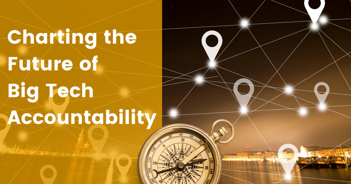 [ONLINE] - Charting the Future of Big Tech Accountability